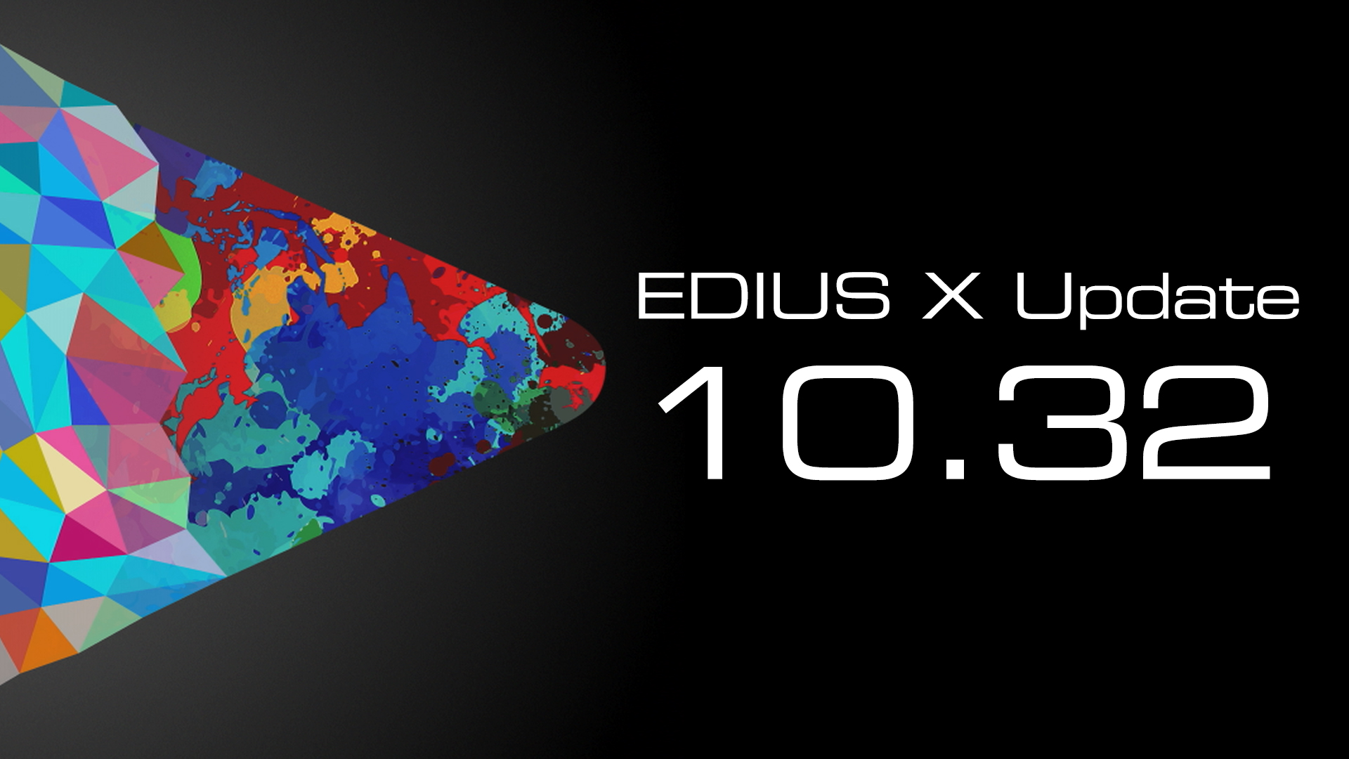 EDIUS X Version 10 32 Released EDIUS EDIUS X Version 10 32 Released EDIUS